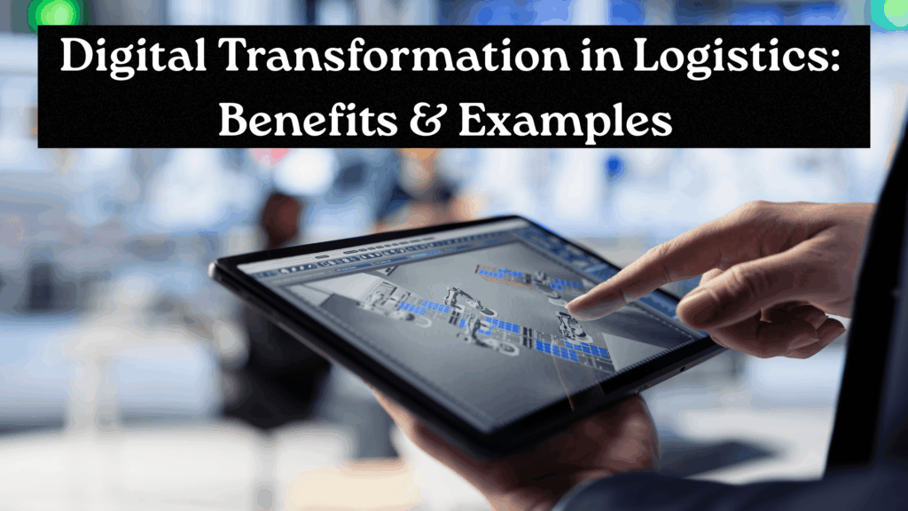 Digital Transformation in Logistics: Benefits & Examples - AMQ ...